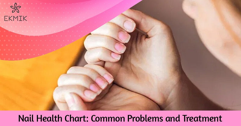 Nail Health Chart: Common Problems and Treatment – Ekmik